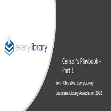Censors Playbook - Louisiana Library Assoc 2023 - EveryLibrary.pdf