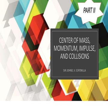 Center of mass, momentum, impulse, | PPTX