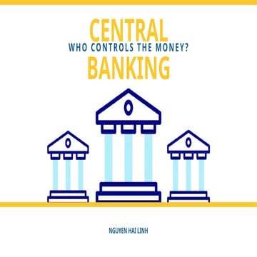 CENTRAL BANKING - WHO CONTROLS THE MONEY.pptx