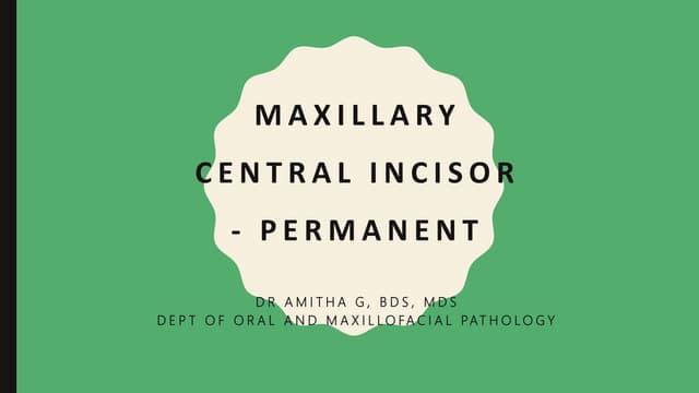 Maxillary central incisor (ORAL ANATOMY) | PPTX