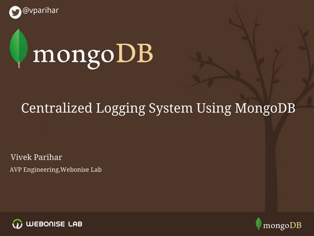 Centralized logging system using mongoDB | PPT Centralized logging system using mongoDB | PPT