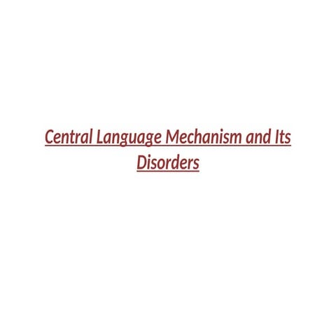 Central_Language_Mechanism_and_its_disorders_Ppt.pptx