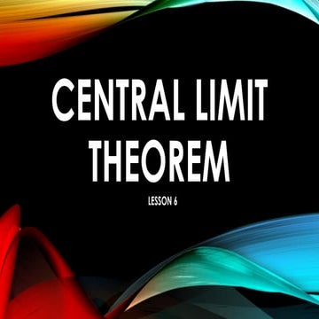 CENTRAL LIMIT THEOREM PROBABILITY & STAT_MOD 6.pptx