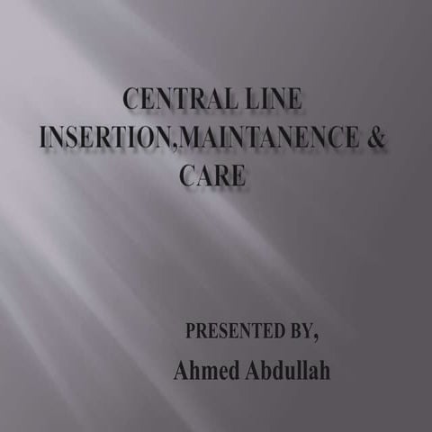 CENTRAL LINE INSERTION AND CARE.pptx