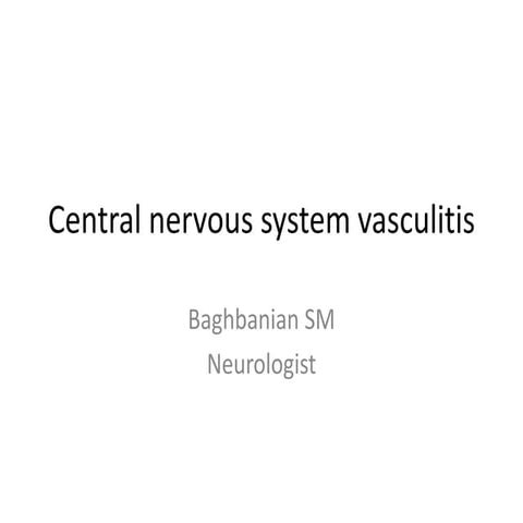 Central nervous system vasculitis | PPTX