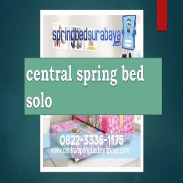 0822-3336-1175 central spring bed solo | PPT