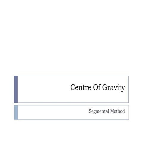 Centre of gravity segmental method | PPTX