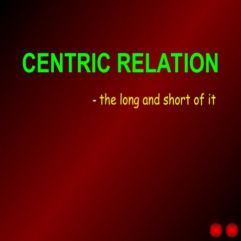 CENTRIC RELATION in complete denture prosthodontics | PPT