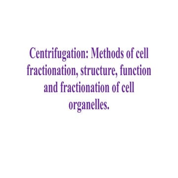 Centrifugation: methods of cell fractionation and the structure and ...