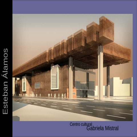 Centro Cultural Gabriela Mistral Proyecto Ganador Cristin Fernndez | PPT