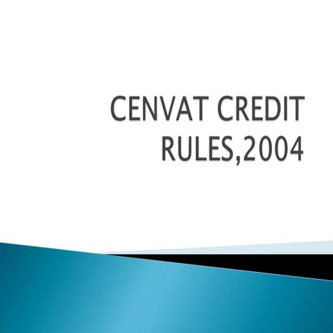 CENVAT Credit Rules 2004 | PPTX