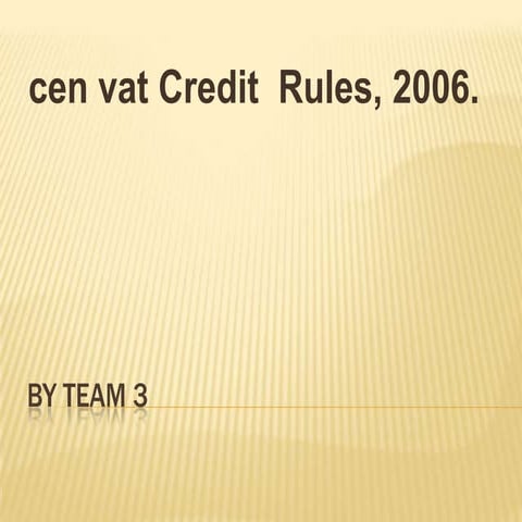 Cenvat credit rules, 2006 | PPTX