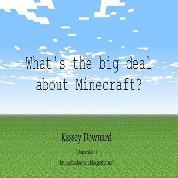 What's the big deal about Minecraft? - Teach Meet NZ Presentation | PPT