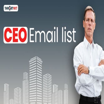 Generate leads and enhance your ROI with TargetNXT’s CEO Email List | PDF