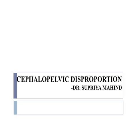 Cephalopelvic disproportion | PPTX