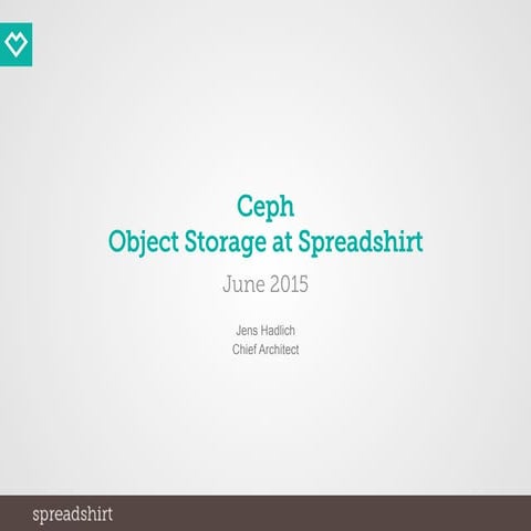 Ceph Object Storage at Spreadshirt | PDF | Cloud Computing | Internet