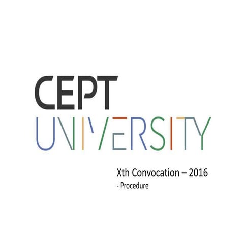 CEPT University 10th convocation 2016 - Procedure | PPTX
