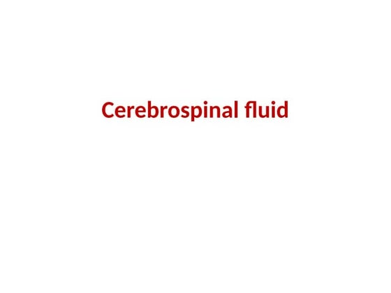 CEREBROSPINAL FLUID - A BRIEF PPT FOR NURSING AND MBBS | PPT