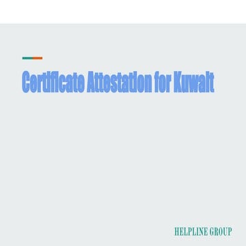 Certificate attestation for Kuwait | PPT