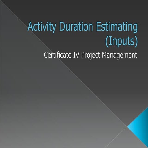 Cert IV Project Management - Activity Duration Estimating (Tools and Techniques) | PPTX