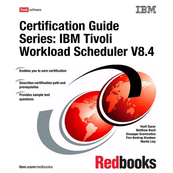 Certification guide series ibm tivoli workload scheduler v8.4 sg247628 | PDF