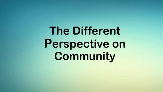 Different Perspective on Community | PPTX