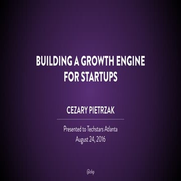 Building a Growth Engine for Startups (cezary.co) | PPT