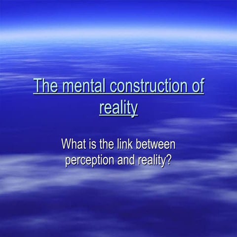 Mental Construction of Reality | PPT