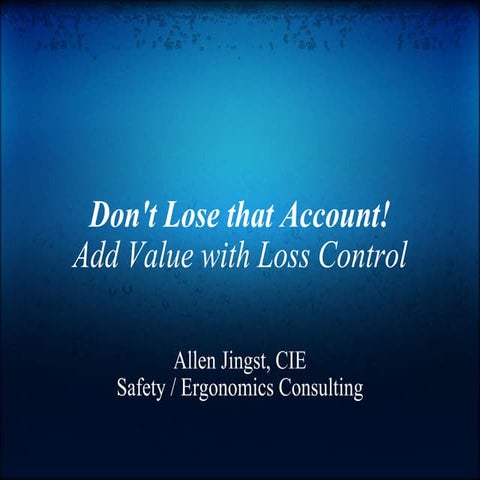 C:\Fakepath\Don't Lose That Account Add Value With Loss Control | PPT
