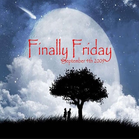 Finally Friday 9-4-2009 | PPS