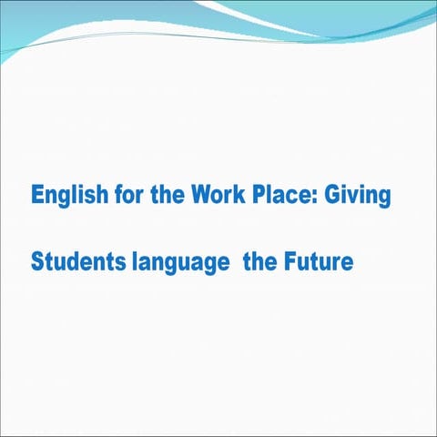 English for the Work Place: Giving Students language the Future | PPT ...