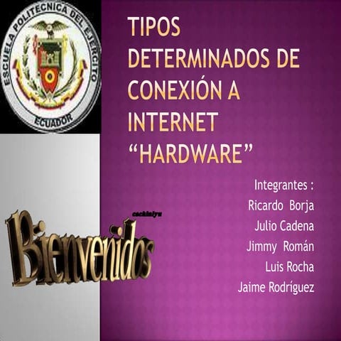 tipos de conexiones de internet "Hardware" grupal | PPTX | Technology & Computing