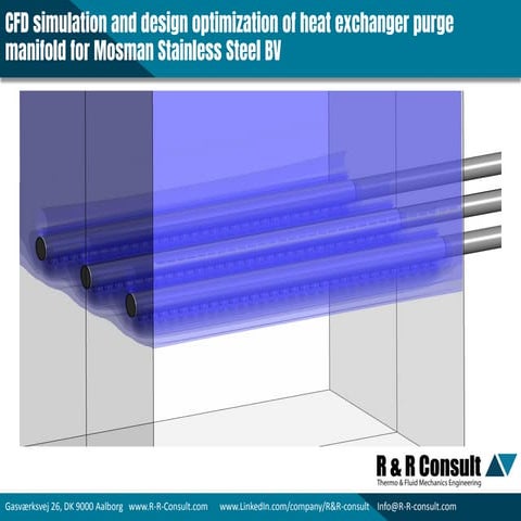 CFD simulation and design optimization of heat exchanger purge manifold for mosman stainless ...