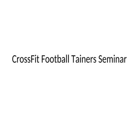 Training CrossFit Football Trainers Seminar | PPT