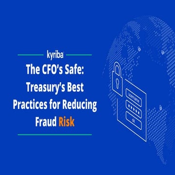 The CFO’s Safe: Treasury’s Best Practices for Reducing Fraud Risk | PPT
