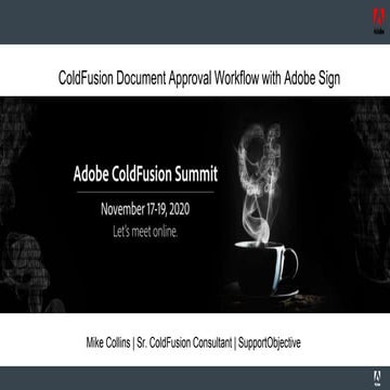 ColdFusion Summit 2020 ColdFusion Document Workflow with Adobe Sign | PPT