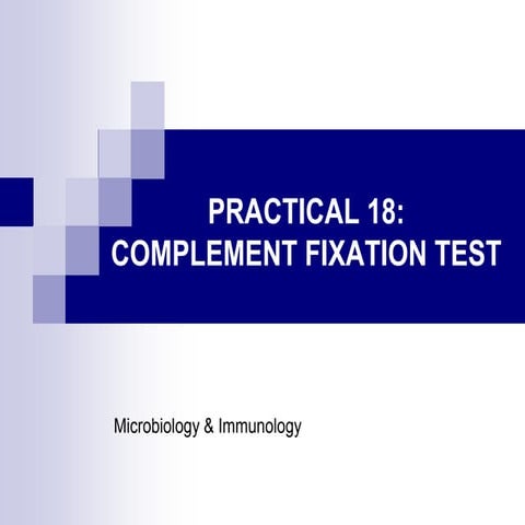 PRACTICAL 18: COMPLEMENT FIXATION TEST.ppt
