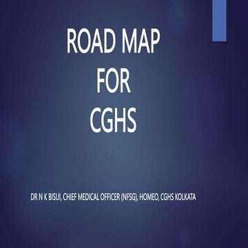 ROAD MAP FOR CENTRAL GOVENMENT HEALTH SCHEME | PPT