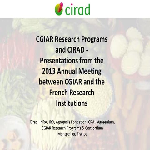 CGIAR Research Programs and CIRAD - Presentations from the 2013 Annual ...
