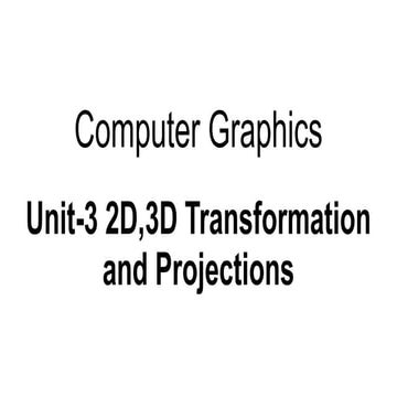 CG Unit-3 2D,3D Transformations and Projections.pptx