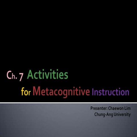 Ch. 7 activities for metacognitive instruction | PPT