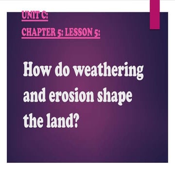 Ch.5.less.5.how do weathering and erosion shape the land | PPTX