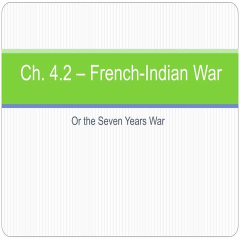 Ch. 4.2 french indian war | PPTX