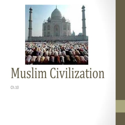 Ch.10 Muslim Civilization | PPT