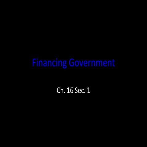 Ch. 16 financing government 2012 13 | PPT