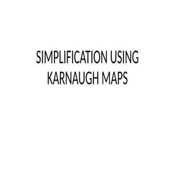 CH-1 SIMPLIFICATION USING KARNAUGH MAPS.pptx