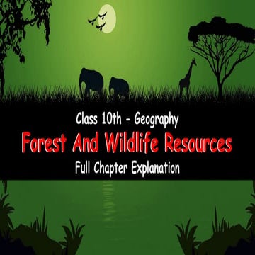 Ch-2-Forest_And_Wildlife_Resources_Full_Chapter_Explanation_pdf_.pdf