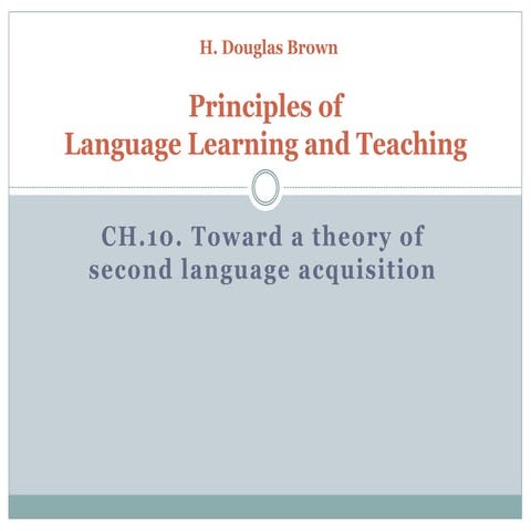 ch. 10 - toward a theory of 2nd language acquisition revised new.pptx
