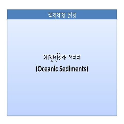 Oceanic Sediments; their sources, types and distribution around the ...
