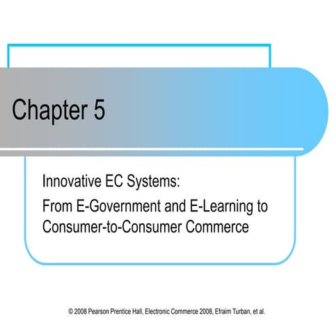 Innovative EC Systems: From E-Government and E-Learning to Consumer-to ...